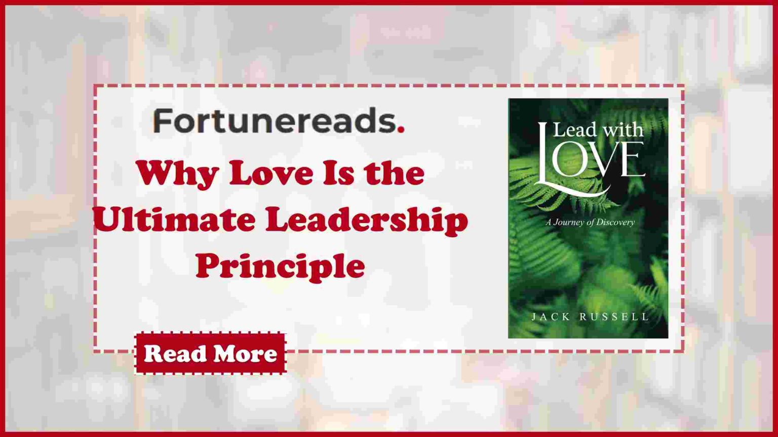 Why Love Is the Ultimate Leadership Principle - Fortune Reads