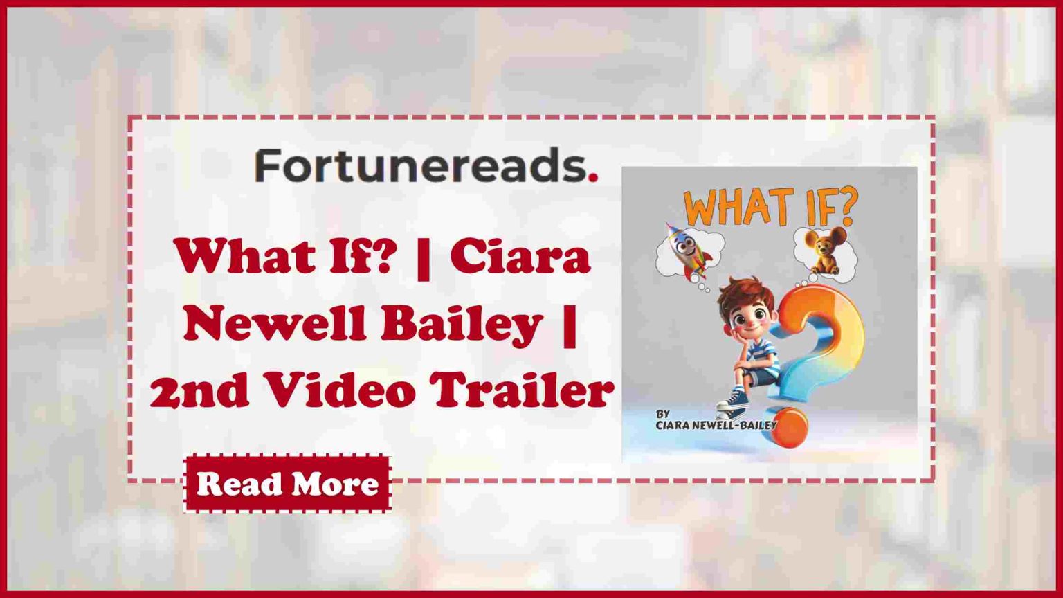 What If? | Ciara Newell Bailey | 2nd Video Trailer - Fortune Reads