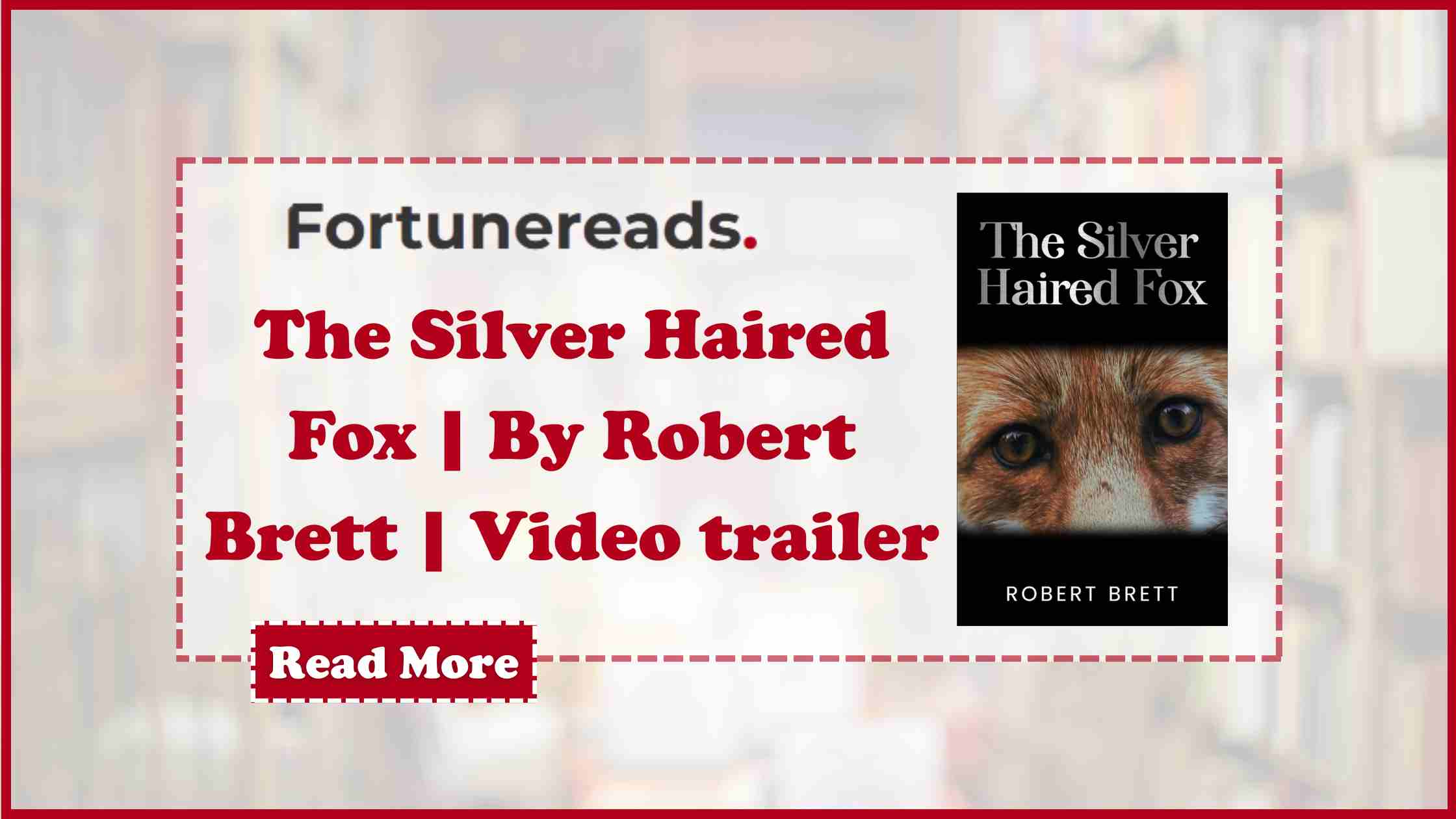 The Silver Haired Fox | By Robert Brett | Video trailer - Fortune Reads
